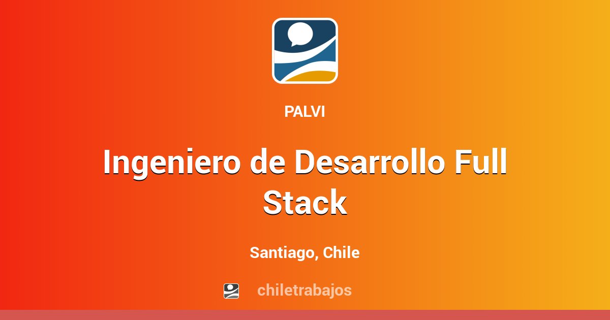 Ingeniero de Desarrollo Full Stack - Santiago | Chiletrabajos