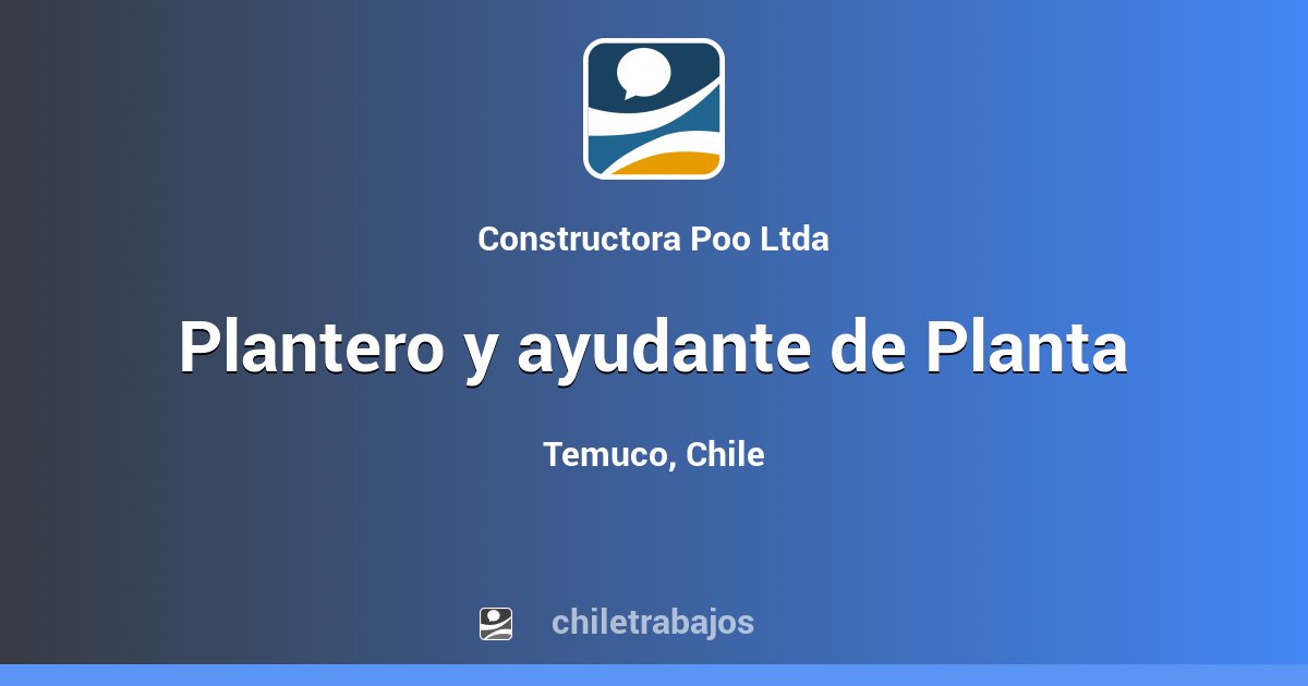 Plantero y ayudante de Planta - Temuco | Chiletrabajos