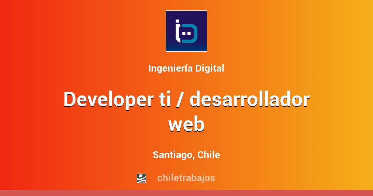 DEVELOPER TI / DESARROLLADOR WEB - Santiago | Chiletrabajos
