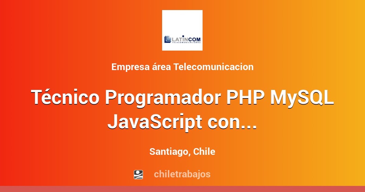 Técnico Programador Php Mysql Javascript Con Experiencia En Frontendbackend Santiago
