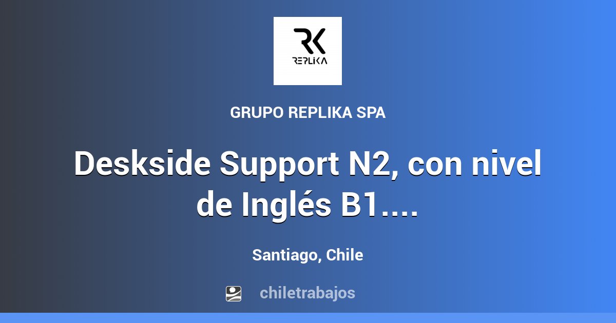 Deskside Support N2, con nivel de Inglés B1. LAS CONDES - Santiago ...