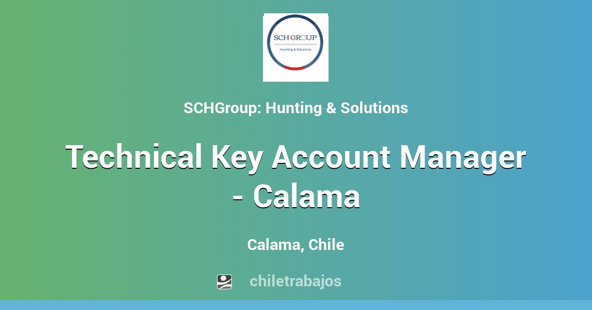 Technical Key Account Manager - Calama - Calama | Chiletrabajos