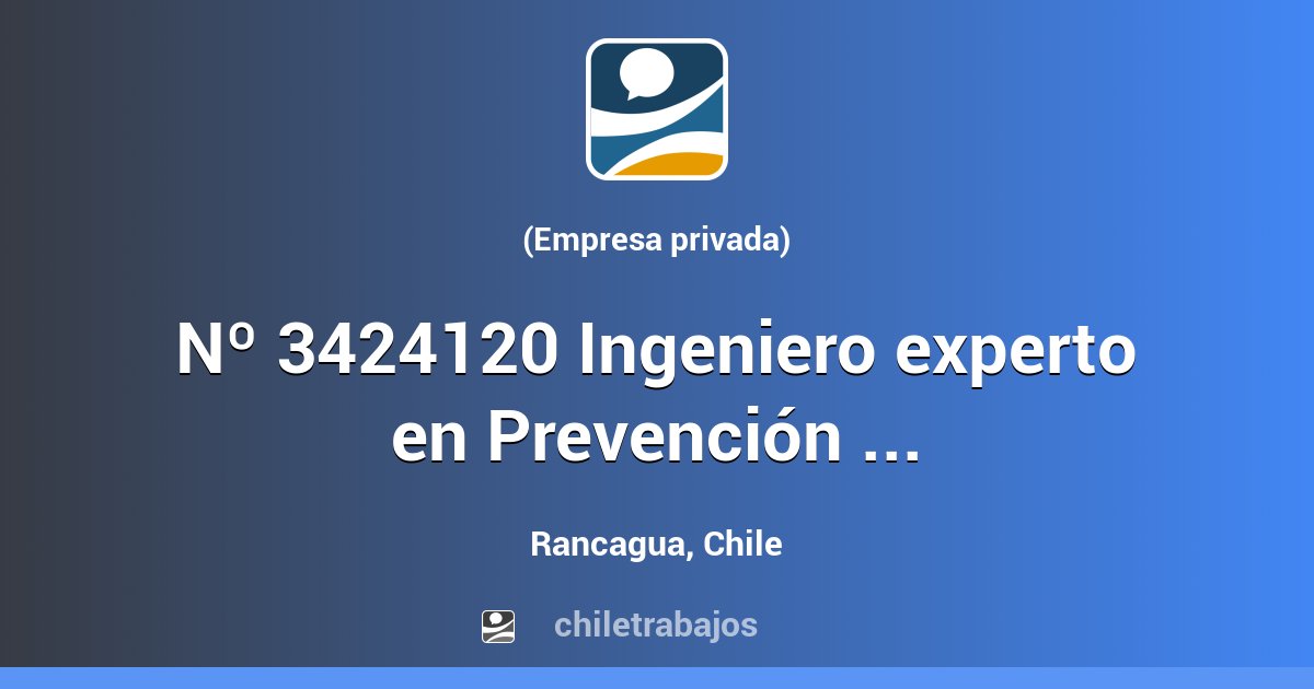 Nº 3424120 Ingeniero experto en Prevención de Riesgos / Sernageomin A o B - Rancagua | Chiletrabajos