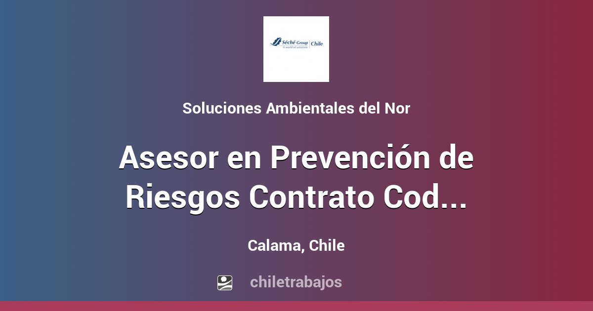 Asesor en Prevención de Riesgos Contrato Codelco RT - Calama ...