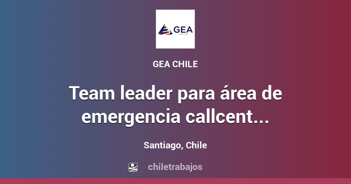 TEAM LEADER PARA ÁREA DE EMERGENCIA CALLCENTER - Santiago | Chiletrabajos