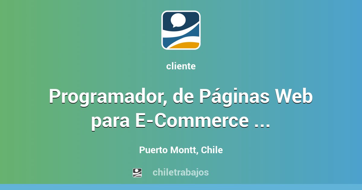 Programador, de Páginas Web para E-Commerce (Remoto) - Puerto Montt ...