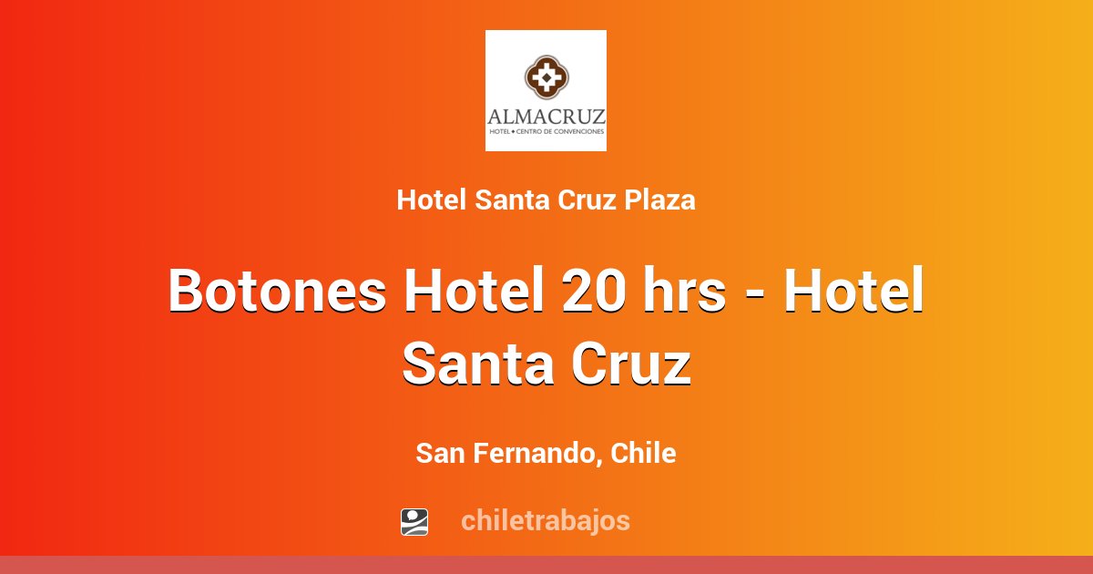 Botones Hotel 20 hrs - Hotel Santa Cruz - San Fernando | Chiletrabajos