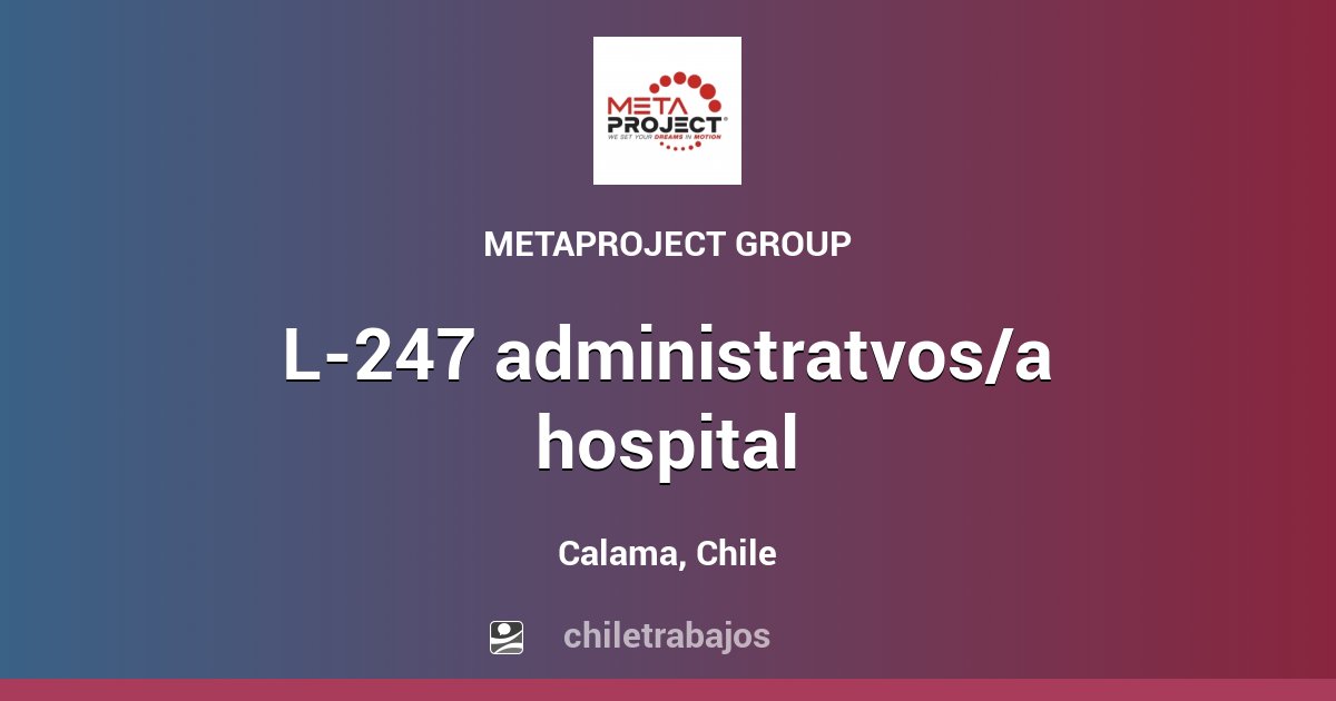 L-247 ADMINISTRATVOS/A HOSPITAL - Calama | Chiletrabajos