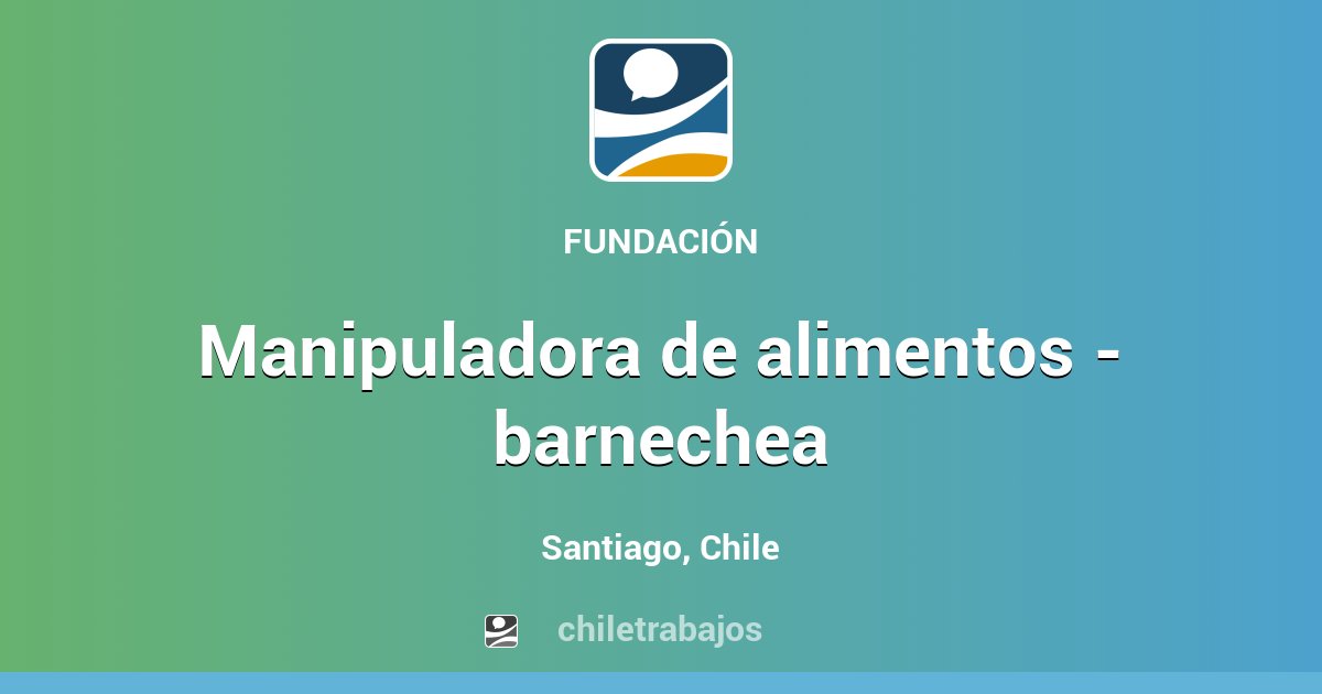MANIPULADORA DE ALIMENTOS - BARNECHEA - Santiago | Chiletrabajos