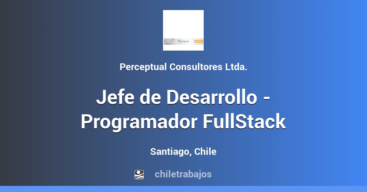 Jefe de Desarrollo - Programador FullStack - Santiago | Chiletrabajos