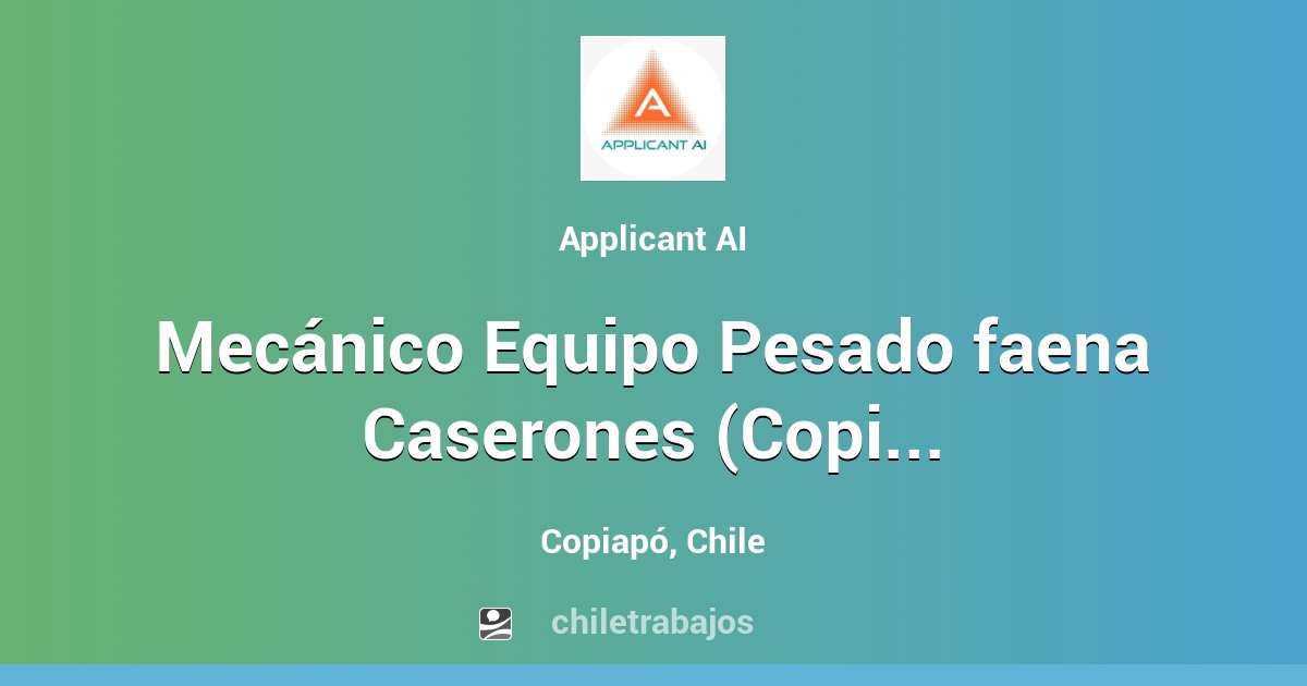 Mecánico Equipo Pesado faena Caserones (Copiapó) - Copiapó | Chiletrabajos