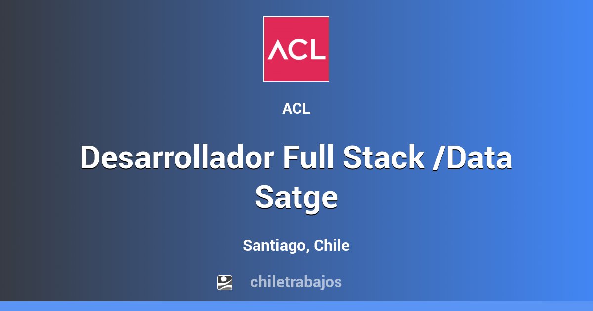 Desarrollador Full Stack /Data Satge - Santiago | Chiletrabajos
