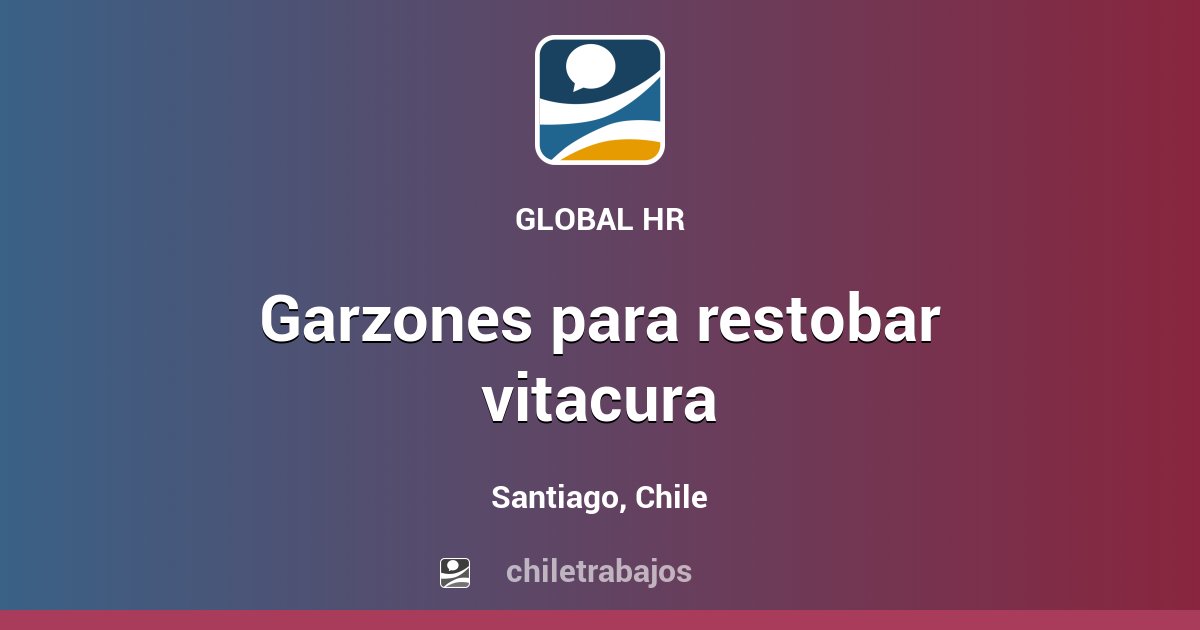 GARZONES PARA RESTOBAR VITACURA - Santiago | Chiletrabajos