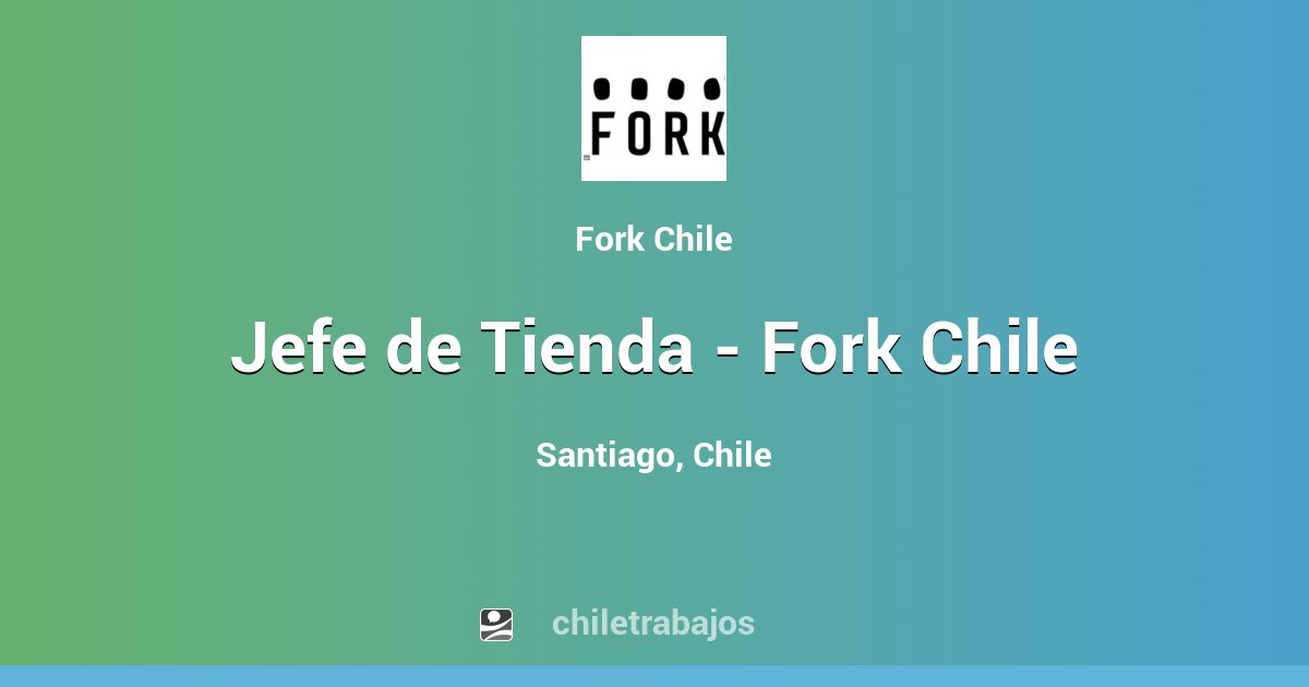 Jefe de Tienda - Fork Chile - Santiago | Chiletrabajos