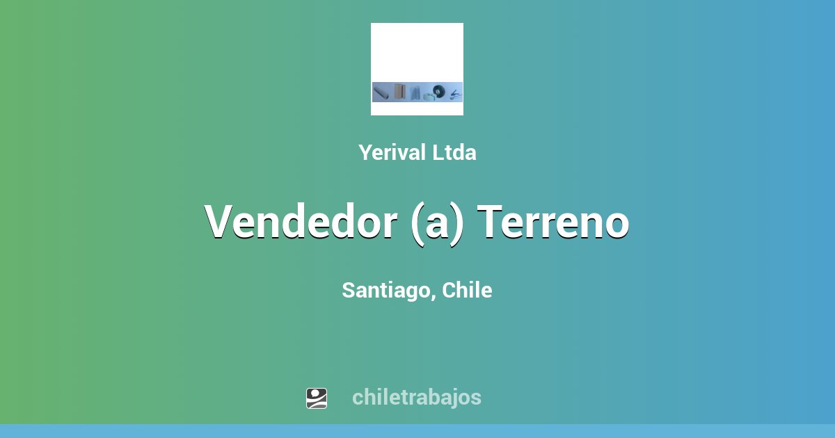 Vendedor (a) Terreno - Santiago | Chiletrabajos