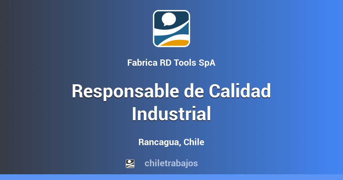 Responsable de Calidad Industrial - Rancagua | Chiletrabajos
