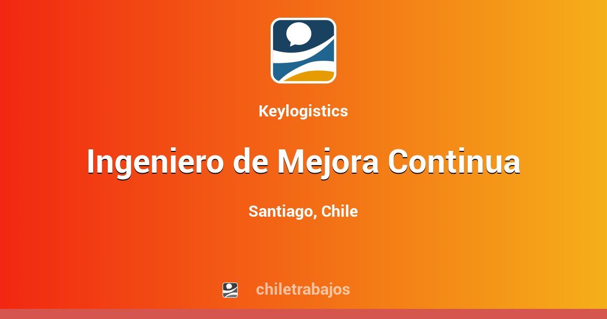 Ingeniero de Mejora Continua - Santiago | Chiletrabajos