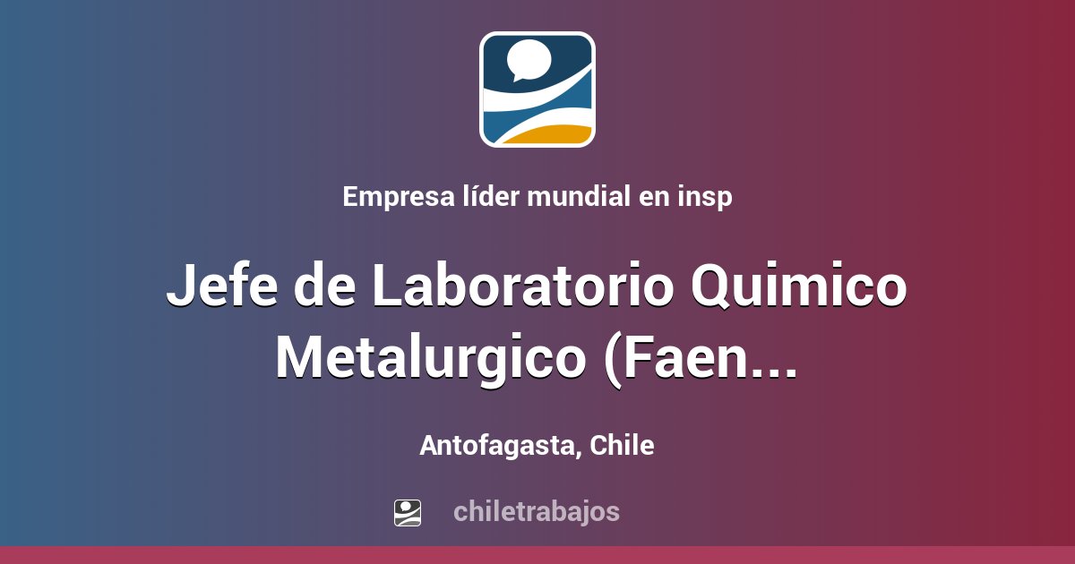 Jefe de Laboratorio Quimico Metalurgico (Faena MEL) - Antofagasta ...
