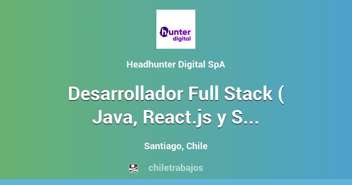 Desarrollador Full Stack ( Java, React.js y Spring Boot) - Santiago | Chiletrabajos