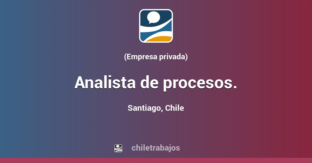 Analista de procesos. - Santiago | Chiletrabajos