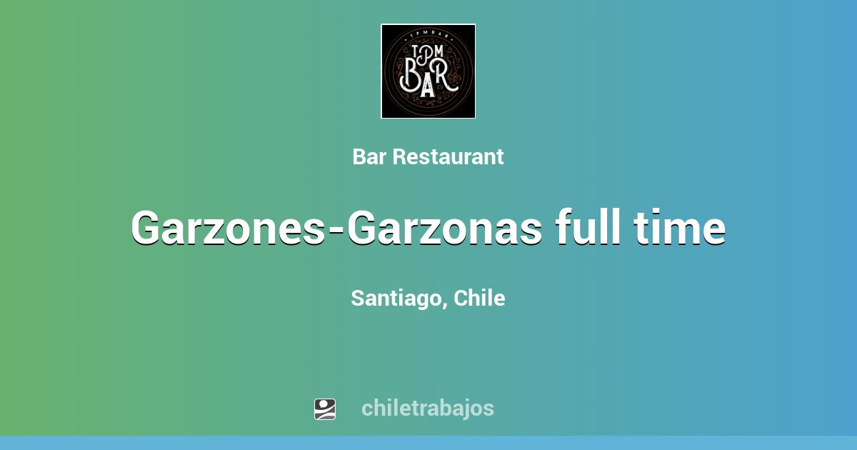 Garzones-Garzonas full time - Santiago | Chiletrabajos
