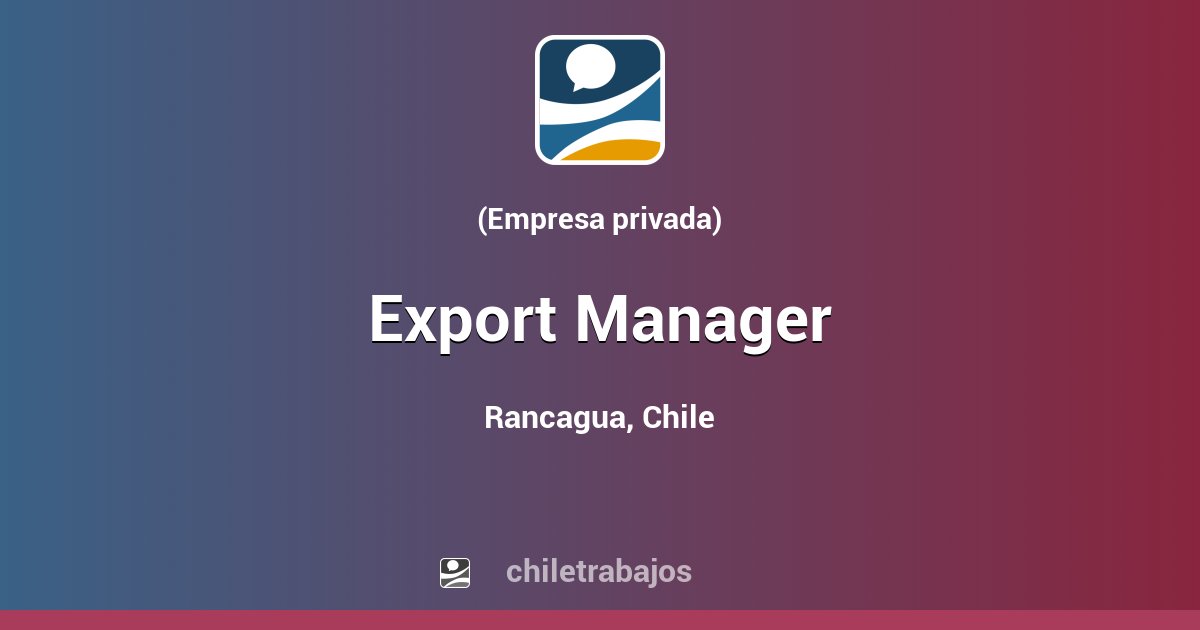 Export Manager - Rancagua | Chiletrabajos