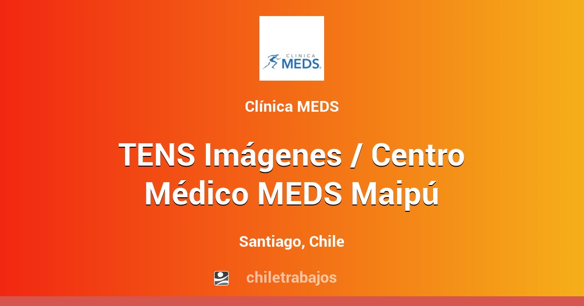 TENS Imágenes / Centro Médico MEDS Maipú - Santiago | Chiletrabajos
