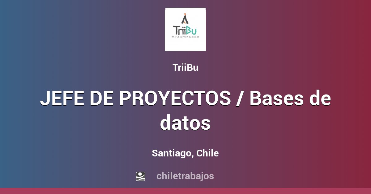 JEFE DE PROYECTOS / Bases de datos - Santiago | Chiletrabajos