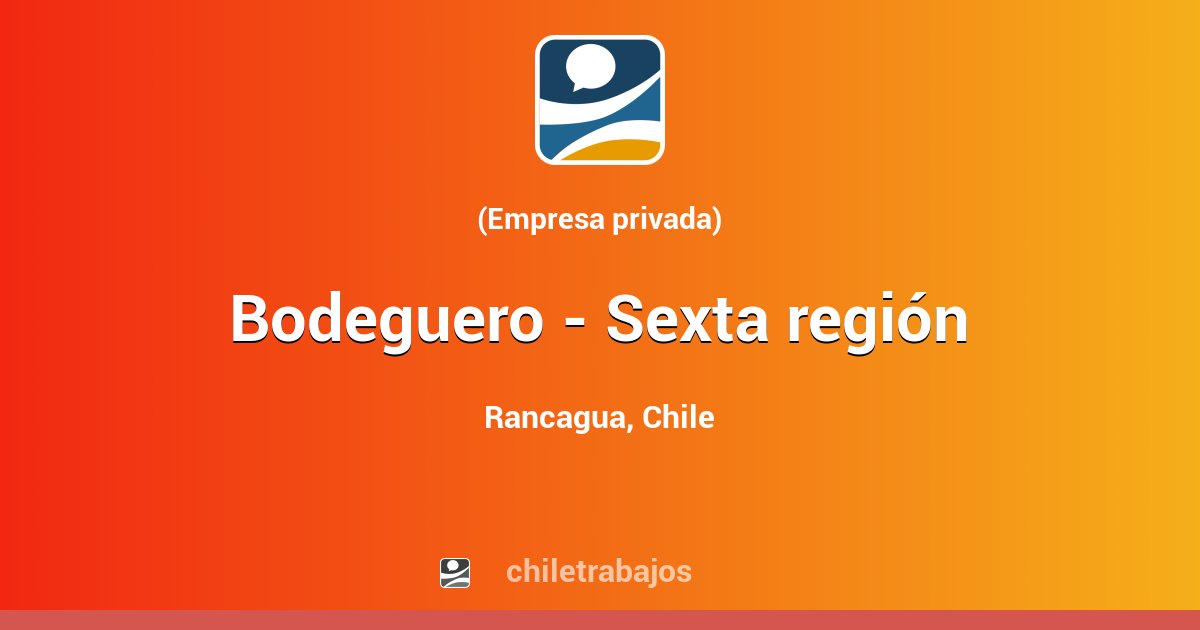 Bodeguero - Sexta región - Rancagua | Chiletrabajos