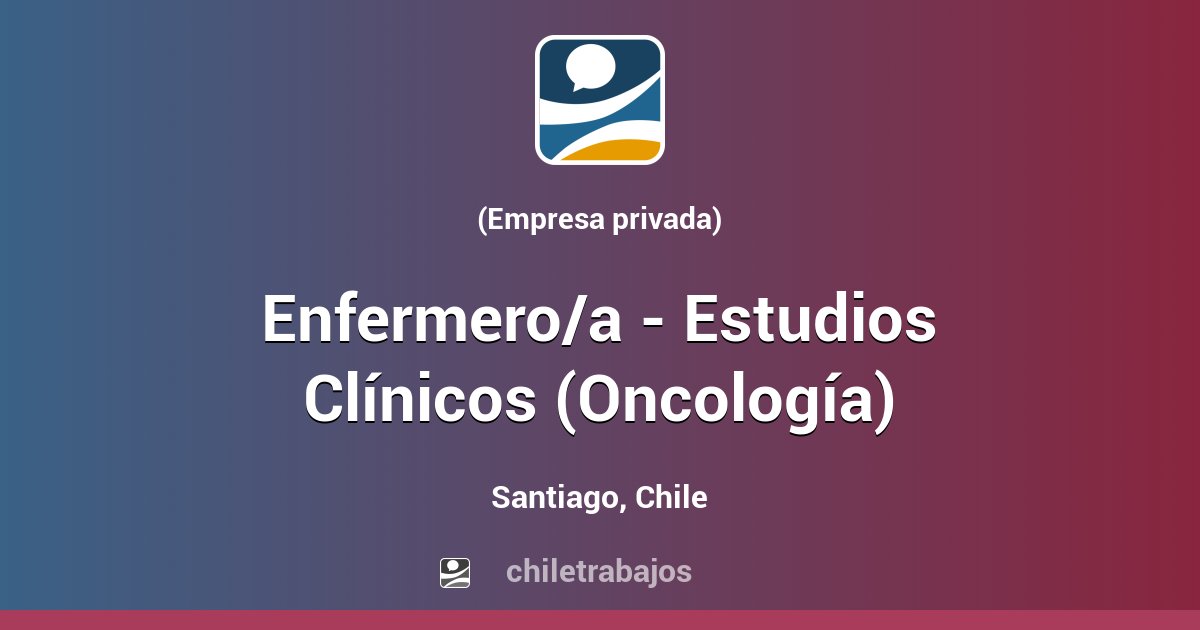 Enfermero/a - Estudios Clínicos (Oncología) - Santiago | Chiletrabajos