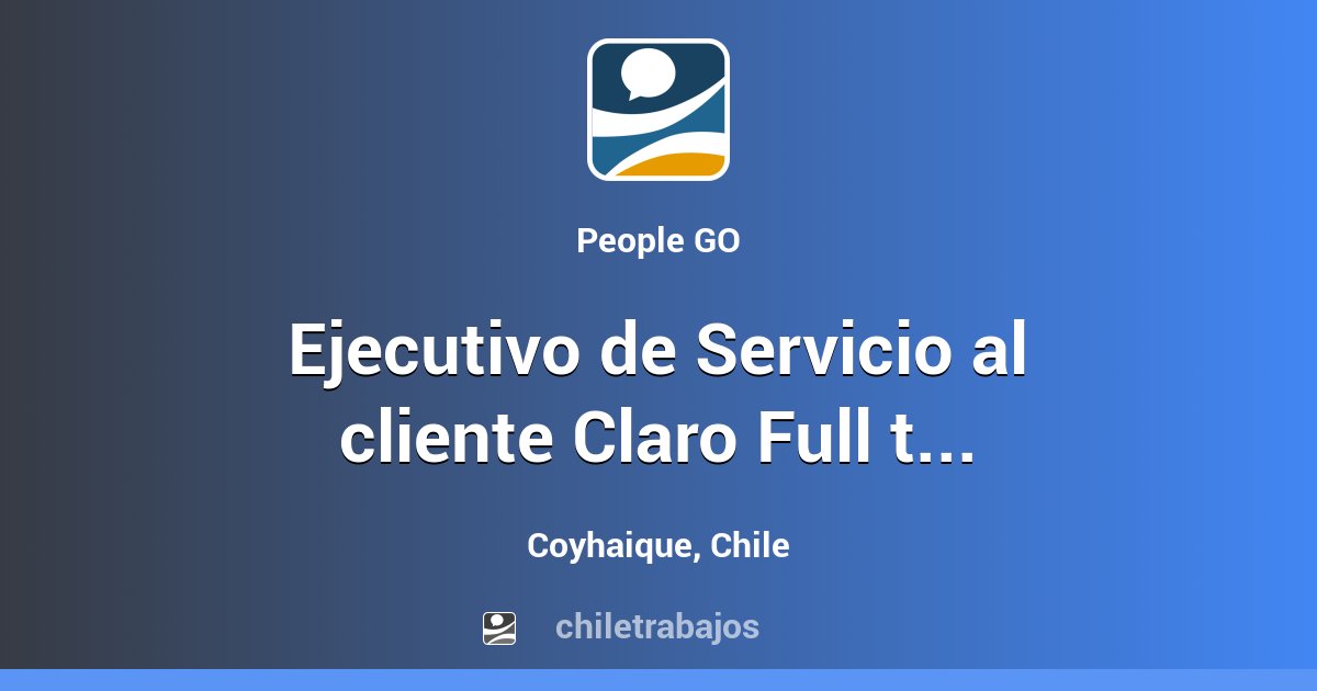 Ejecutivo de Servicio al cliente Claro Full time Coyhaique - Coyhaique ...