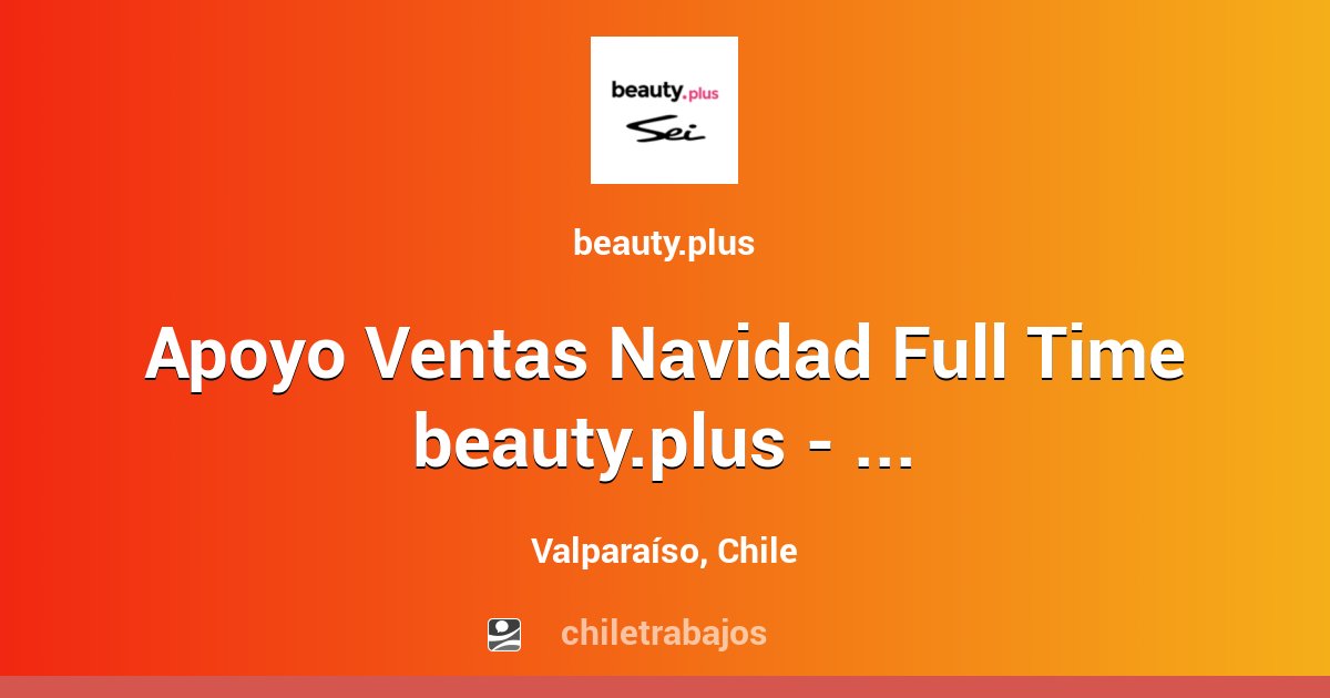 Apoyo Ventas Navidad Full Time beauty.plus - Marina Arauco. - Valparaíso | Chiletrabajos