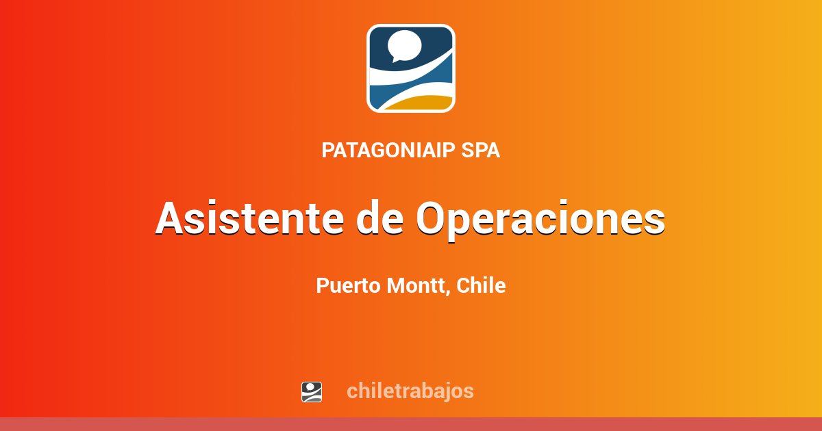 Asistente de Operaciones - Puerto Montt | Chiletrabajos