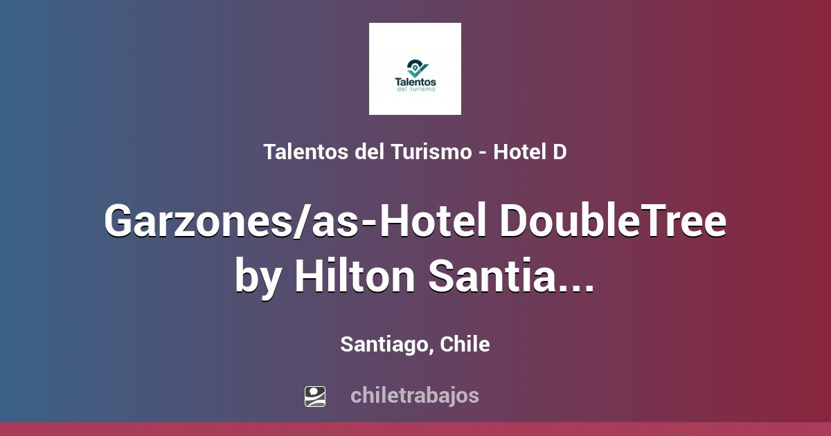 Garzones/as-Hotel DoubleTree by Hilton Santiago - Vitacura - Santiago ...
