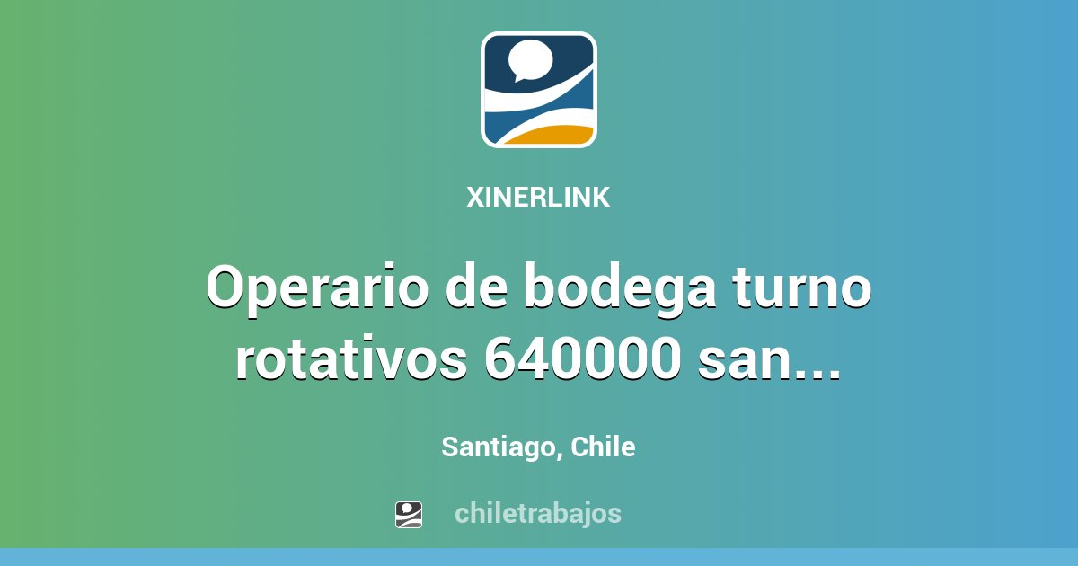 OPERARIO DE BODEGA TURNO ROTATIVOS 640000 SAN JOAQUIN - Santiago ...