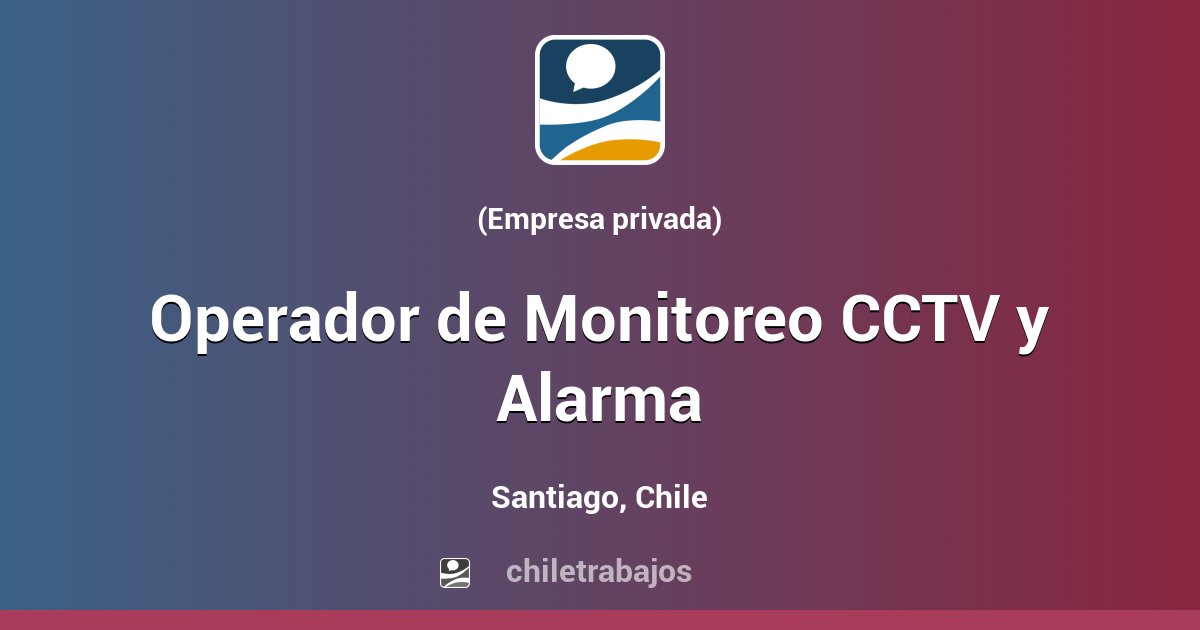 Operador de Monitoreo CCTV y Alarma - Santiago | Chiletrabajos
