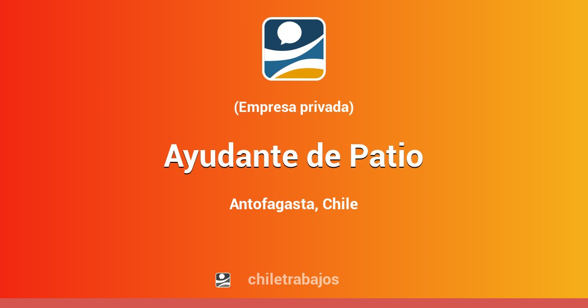 Ayudante de Patio - Antofagasta | Chiletrabajos