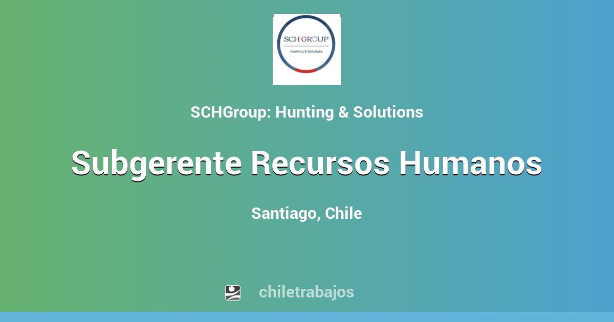 Subgerente Recursos Humanos - Santiago | Chiletrabajos