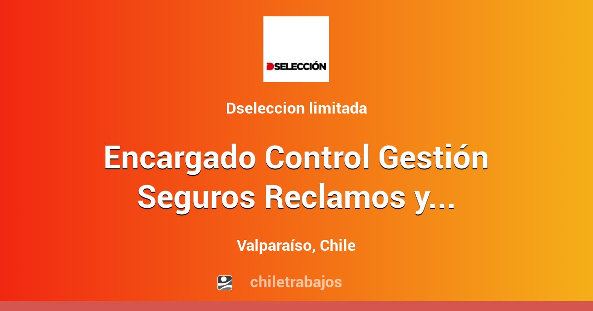 Encargado Control Gestión Seguros Reclamos y Calidad - Valparaíso ...