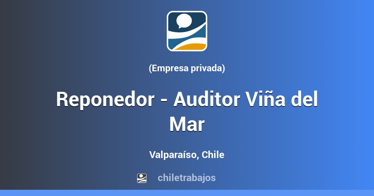 Reponedor - Auditor Viña del Mar - Valparaíso | Chiletrabajos