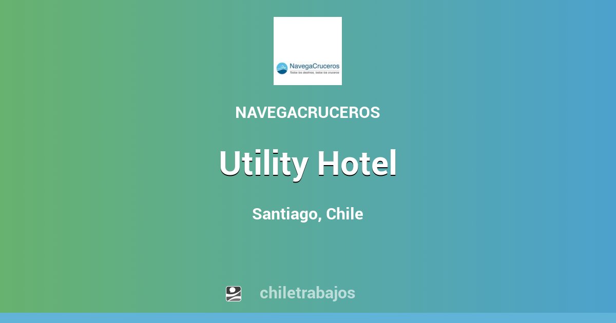Utility Hotel - Santiago | Chiletrabajos