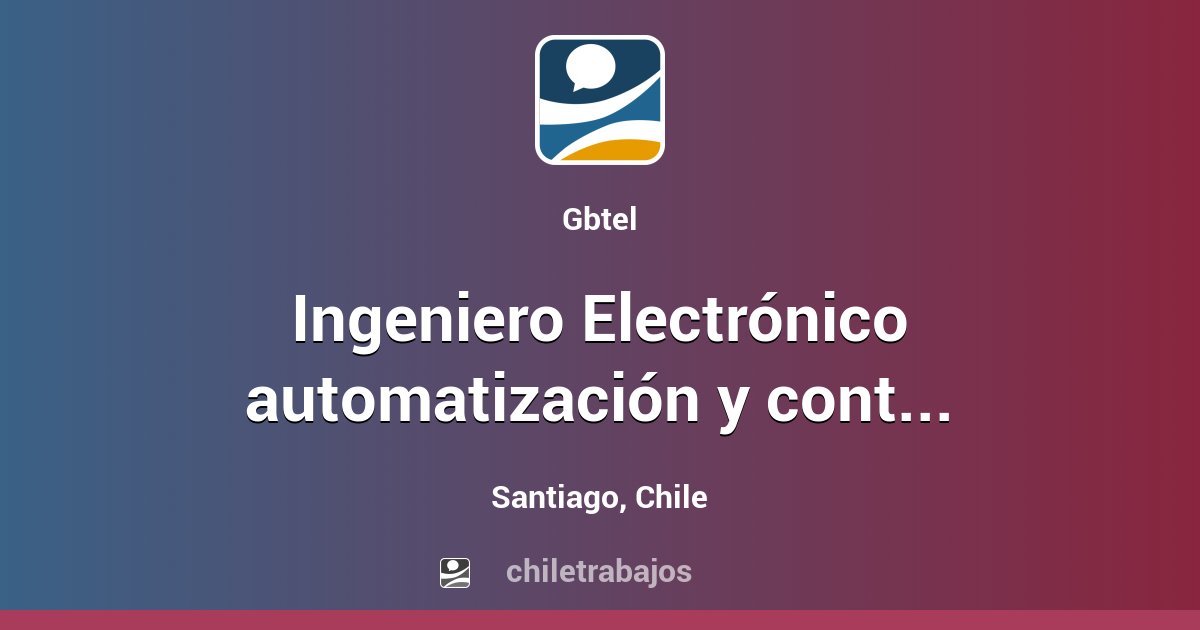 Ingeniero Electrónico automatización y control - Santiago | Chiletrabajos