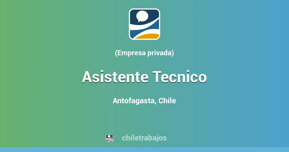 Asistente Tecnico - Antofagasta | Chiletrabajos