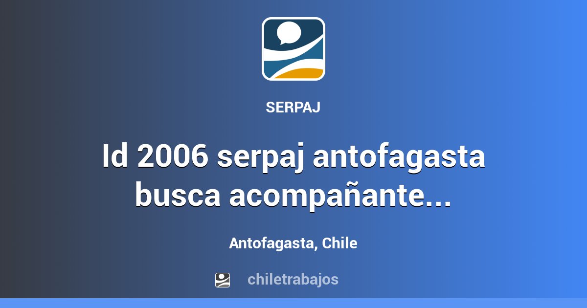 ID 2006 SERPAJ ANTOFAGASTA BUSCA ACOMPAÑANTES TERAPEUTICOS (4) PARA ...