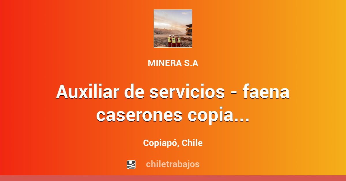 AUXILIAR DE SERVICIOS - FAENA CASERONES COPIAPÓ - Copiapó | Chiletrabajos