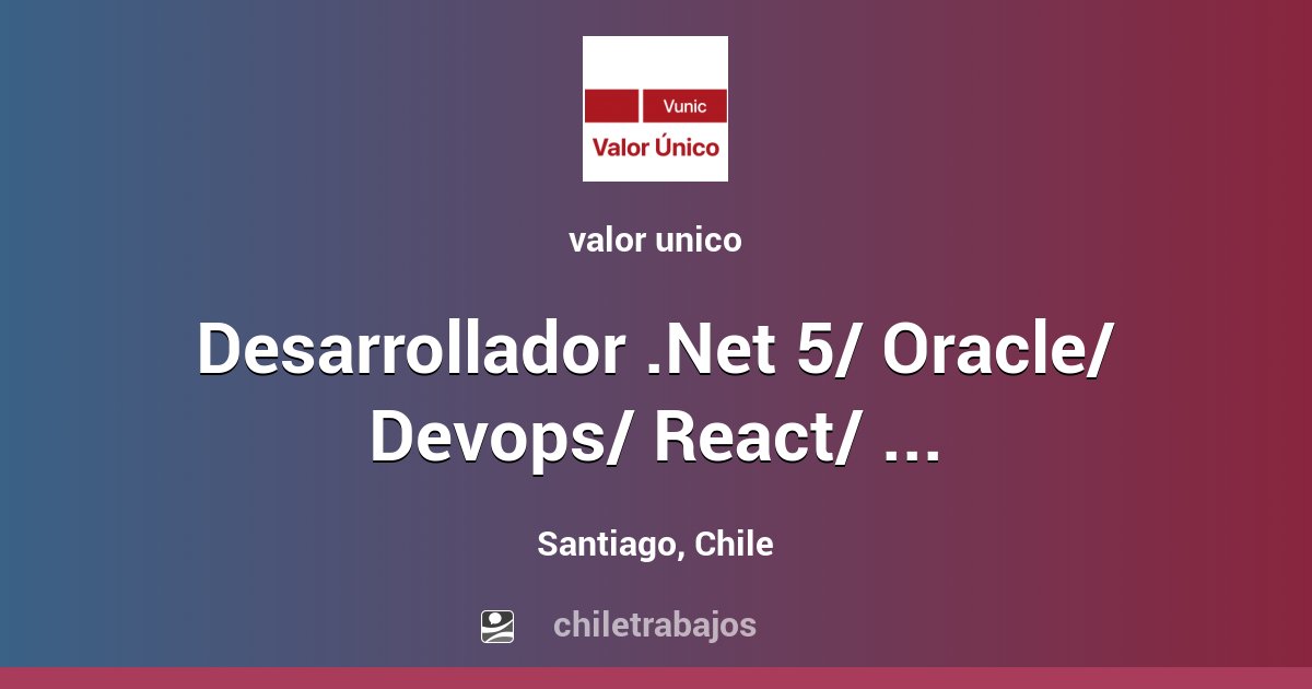 Desarrollador .Net 5/ Oracle/ Devops/ React/ Azure - Santiago | Chiletrabajos