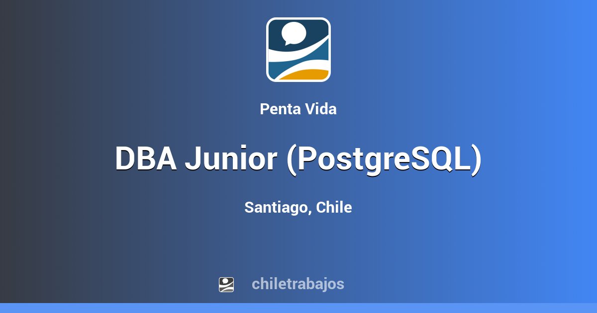 DBA Junior (PostgreSQL) - Santiago | Chiletrabajos