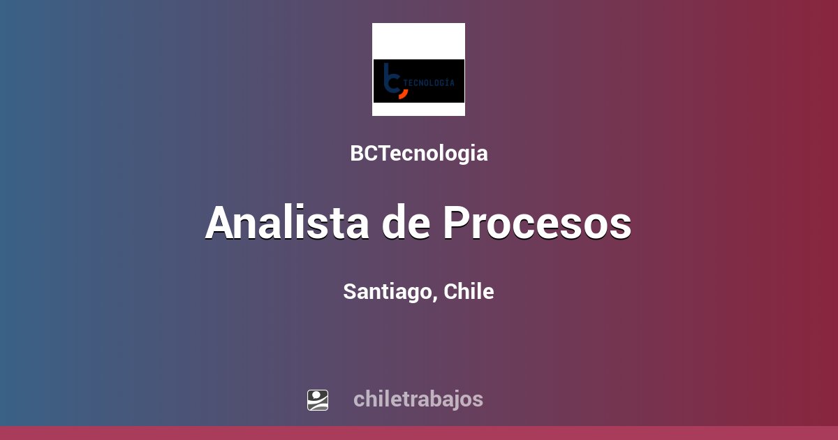 Analista de Procesos - Santiago | Chiletrabajos