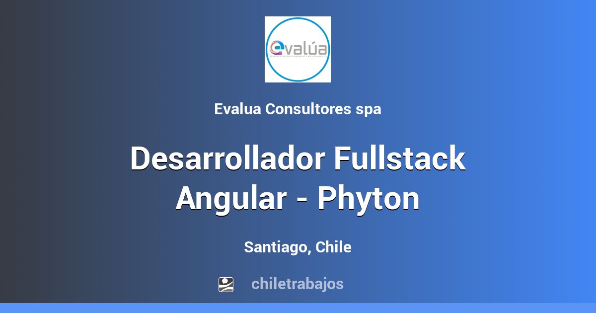 Desarrollador Fullstack Angular - Phyton - Santiago | Chiletrabajos Desarrollador Fullstack Angular - Phyton - Santiago | Chiletrabajos