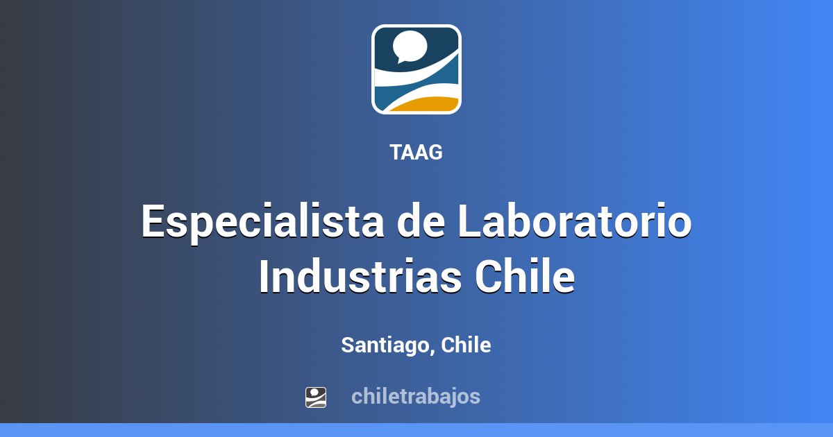 Especialista de Laboratorio Industrias Chile - Santiago | Chiletrabajos